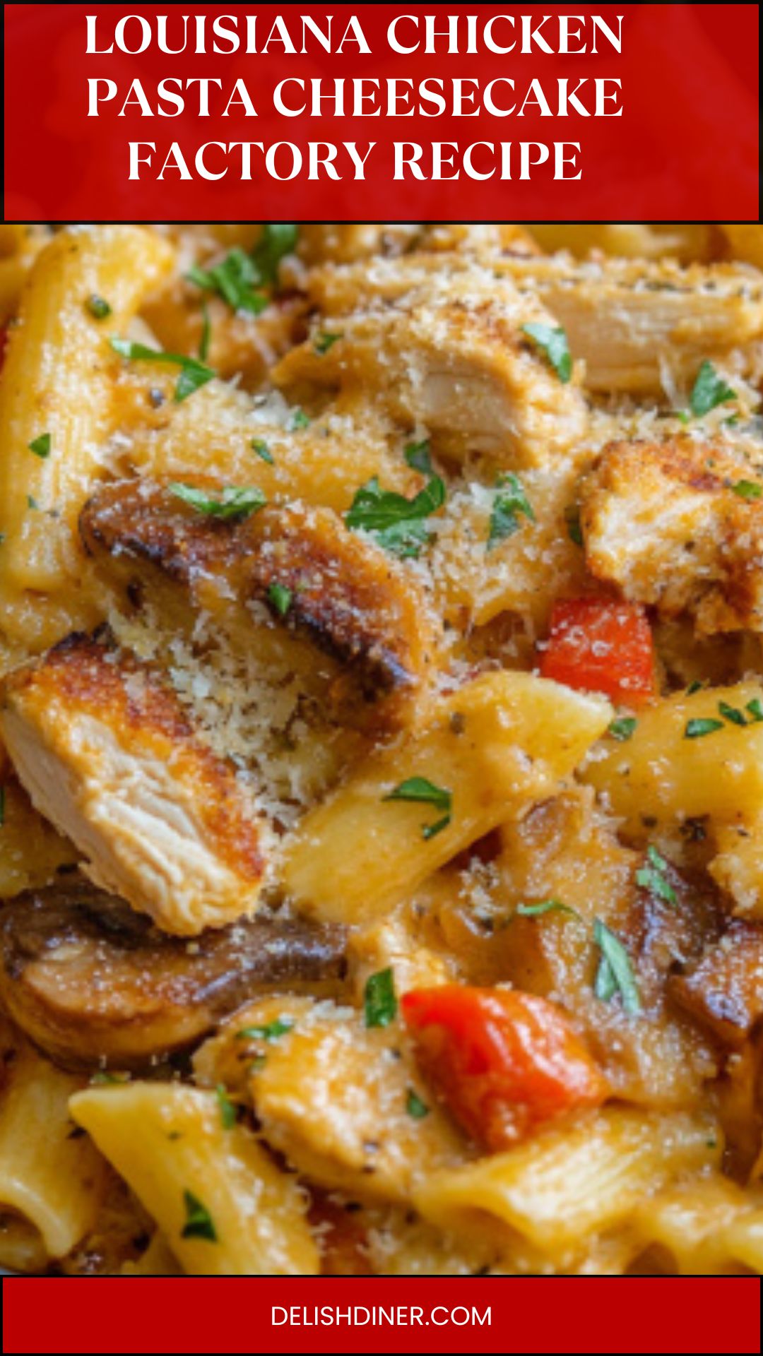 Louisiana Chicken Pasta Cheesecake Factory Recipe - Delish Diner ...
